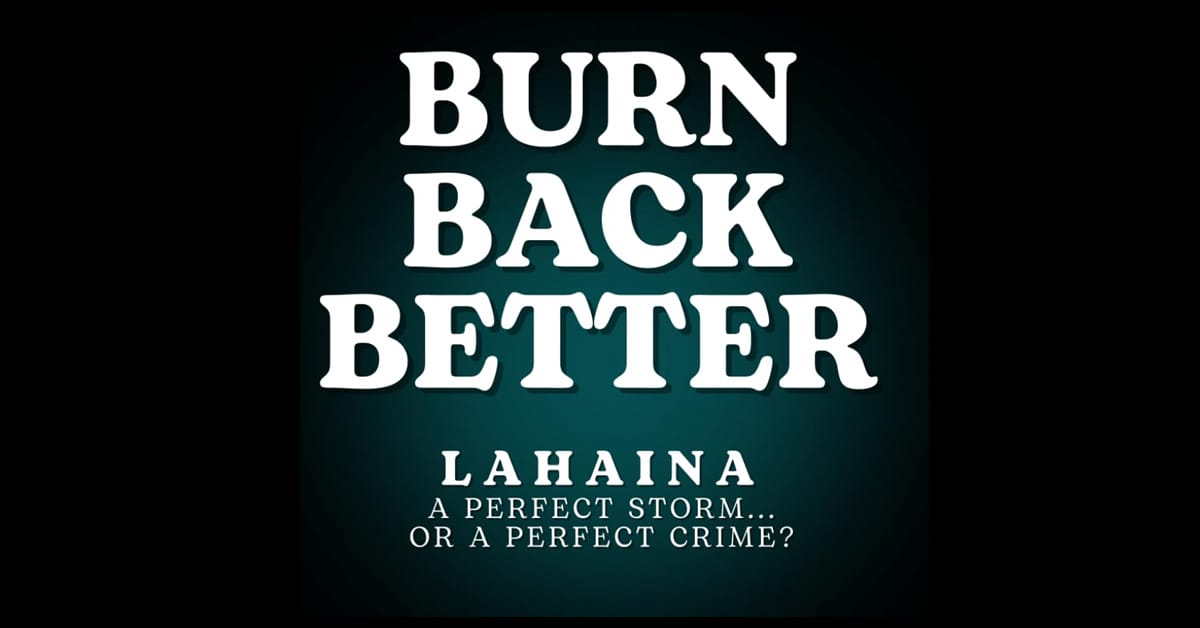 Burn Back Better: Lahaina: A Perfect Storm - The Kim Monson Show