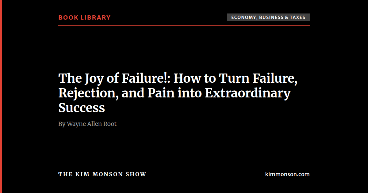 The Joy of Failure!: How to Turn Failure, Rejection, and Pain into ...